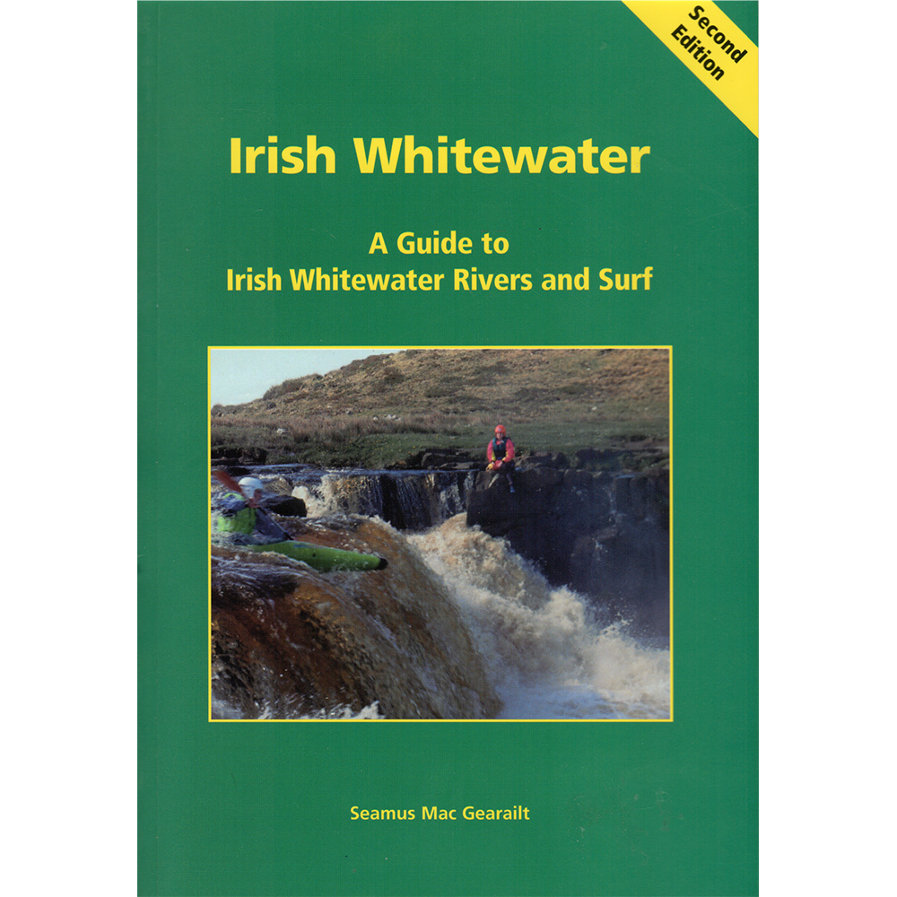 Irish Whitewater: A Guide to Irish Whitewater Rivers and Surf — Canoe ...